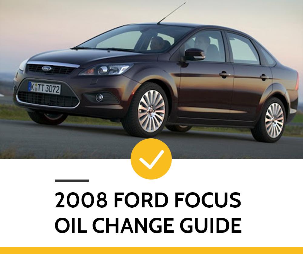2008 Ford Focus Oil Change Guide - DAVES OIL CHANGE